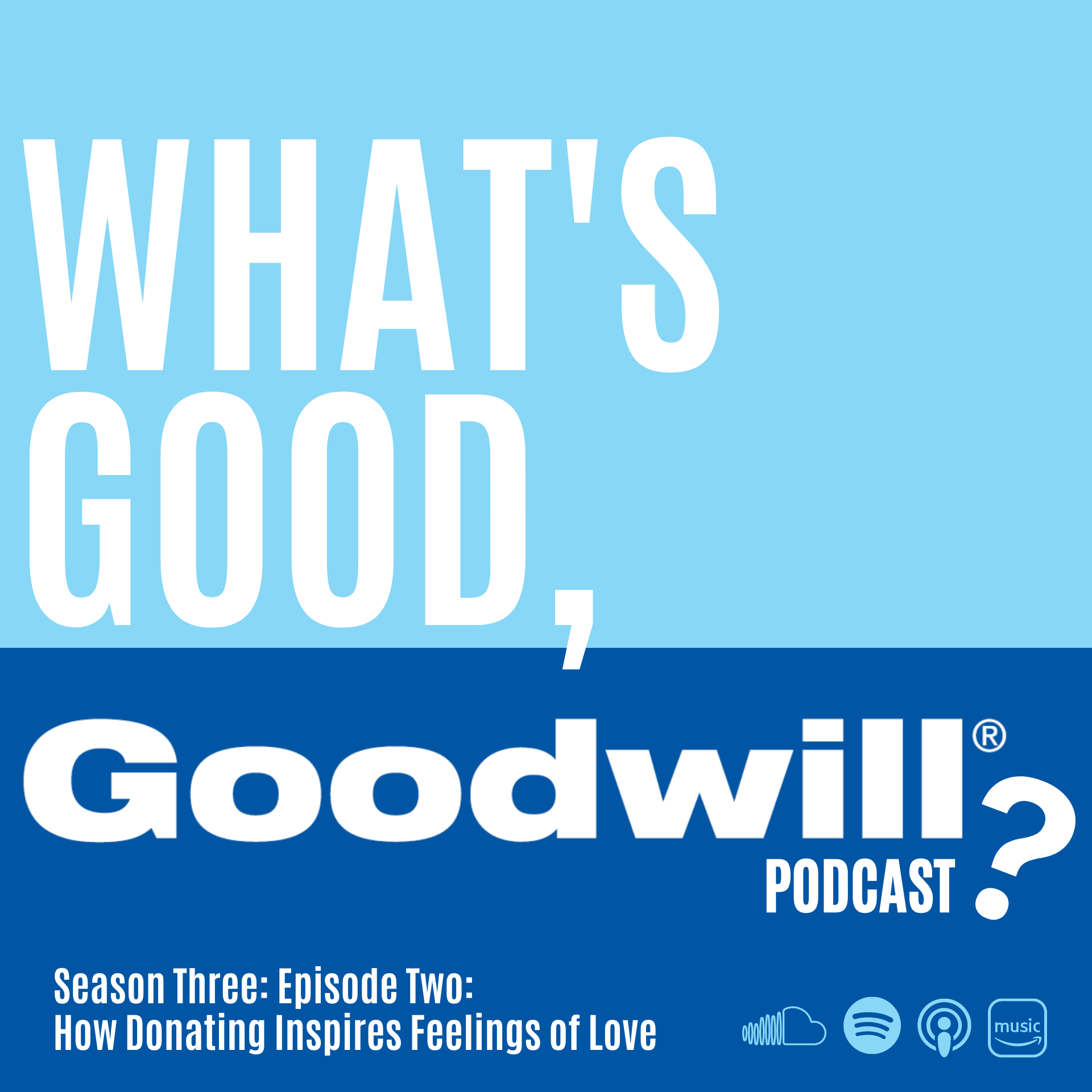 What's Good, Goodwill? Podcast - Goodwill