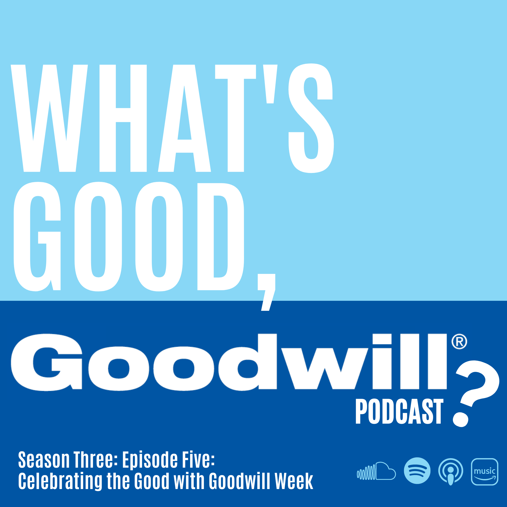 S3E5: Celebrating the Good with Goodwill Week - Goodwill